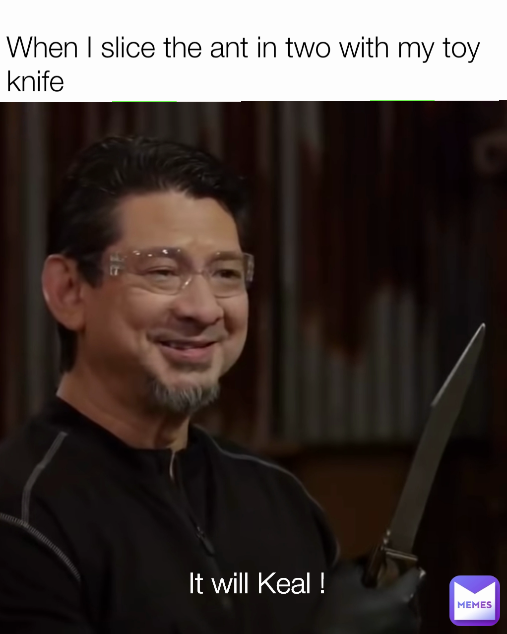 It will Keal ! When I slice the ant in two with my toy knife | @K4RUPPU ...