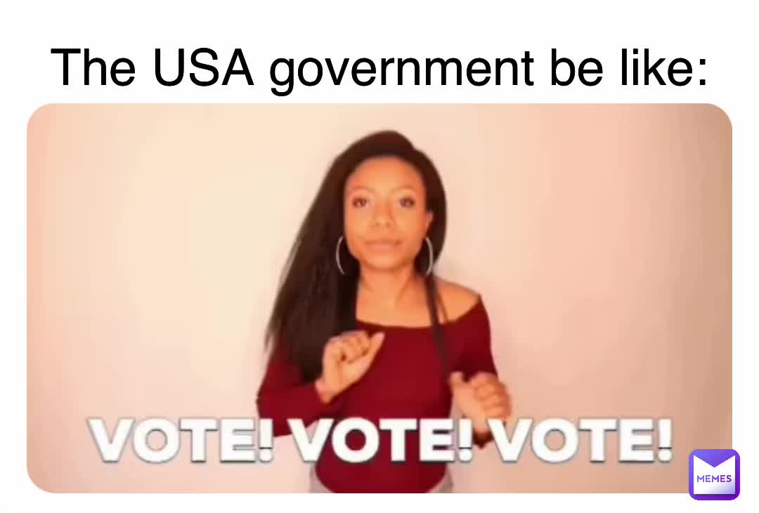 Double tap to edit The USA government be like: | @abcdef11 | Memes