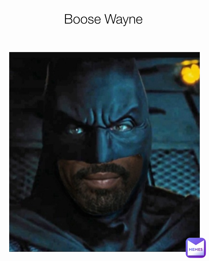 Boose Wayne | @tutt-da-chosen | Memes