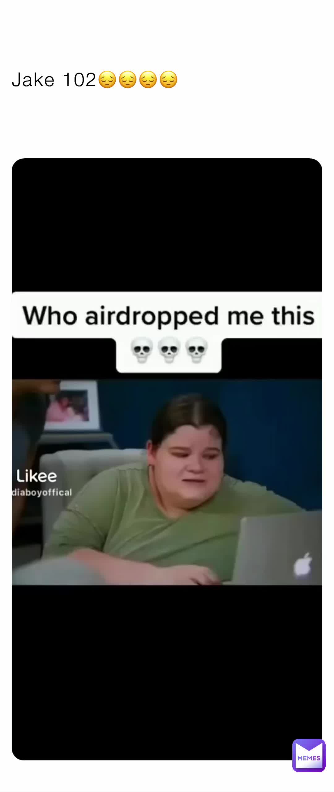 Jake 102😔😔😔😔 | @Definitely_not_lay | Memes
