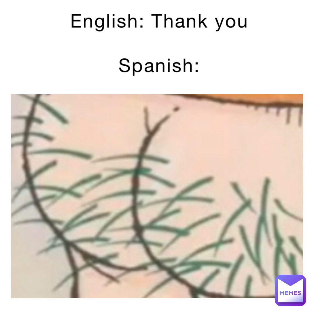 English Thank You Spanish lilnking Memes english-thank-you-spanish-lilnking-memes
