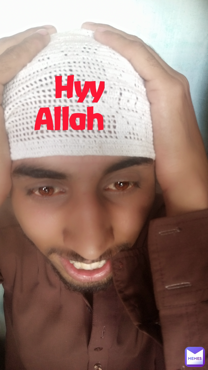 Hyy Allah | @umer3322615 | Memes