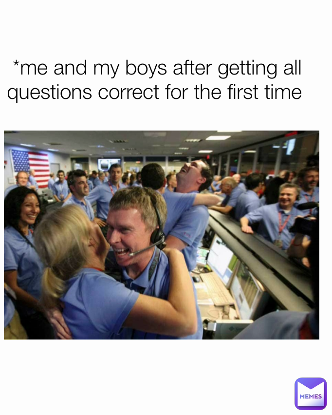 *me and my boys after getting all questions correct for the first time ...