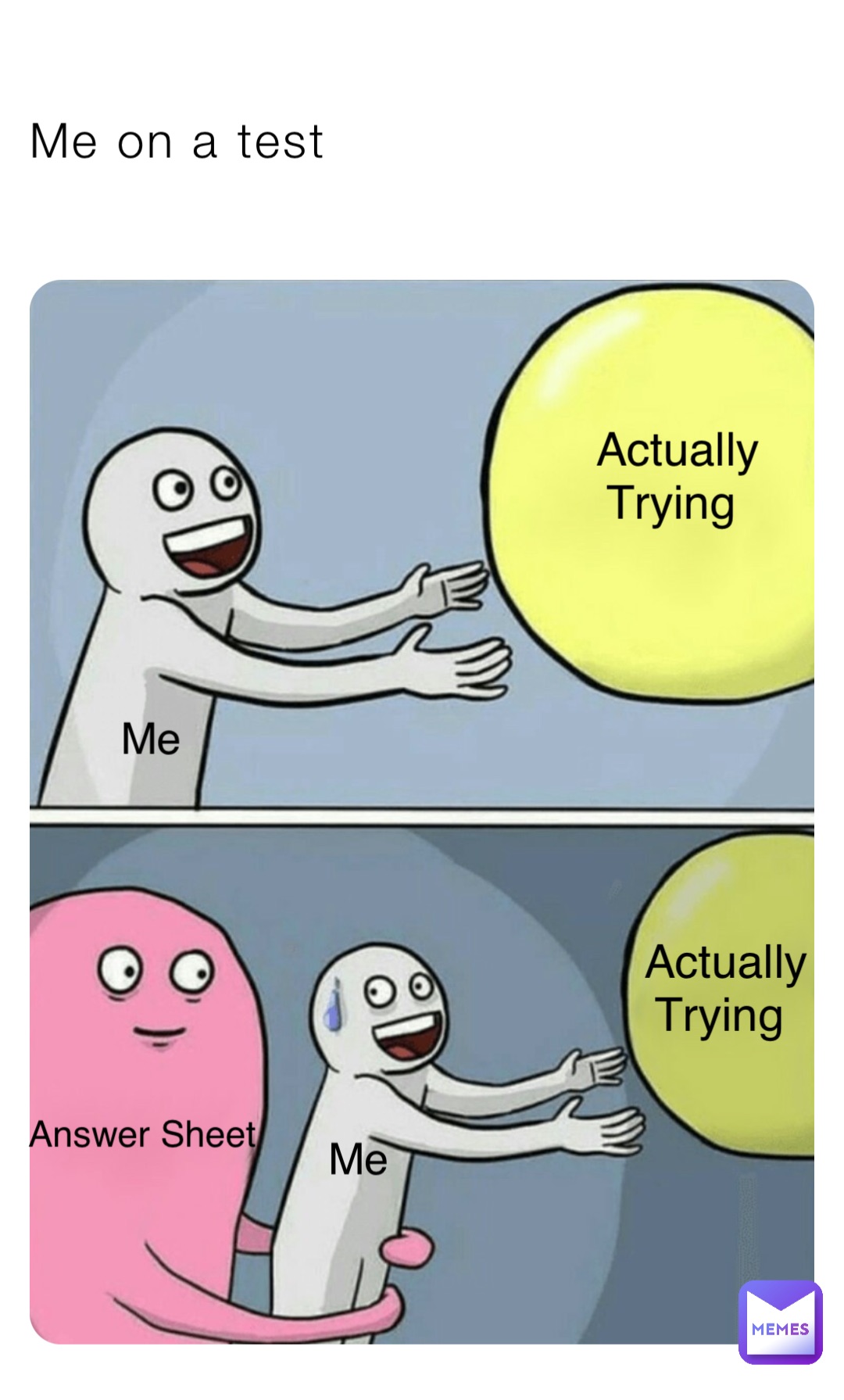 Me On A Test Answer Sheet Me Actually Trying Actually Trying Me Me On A Test Answer Sheet Me Actually Trying Actually Trying Me