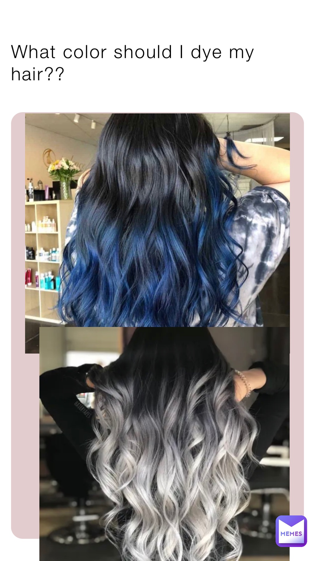 What Color Should I Dye My Hair Londyn Ya Memes