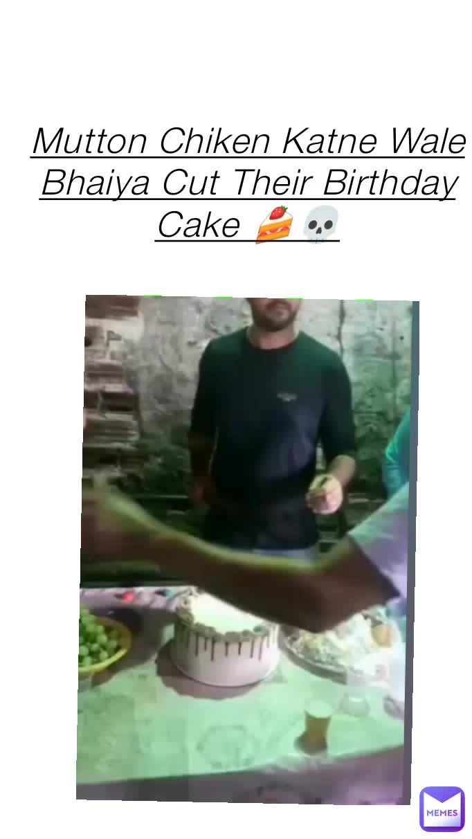 Mutton Chiken Katne Wale Bhaiya Cut Their Birthday Cake 🍰💀 Type Text ...