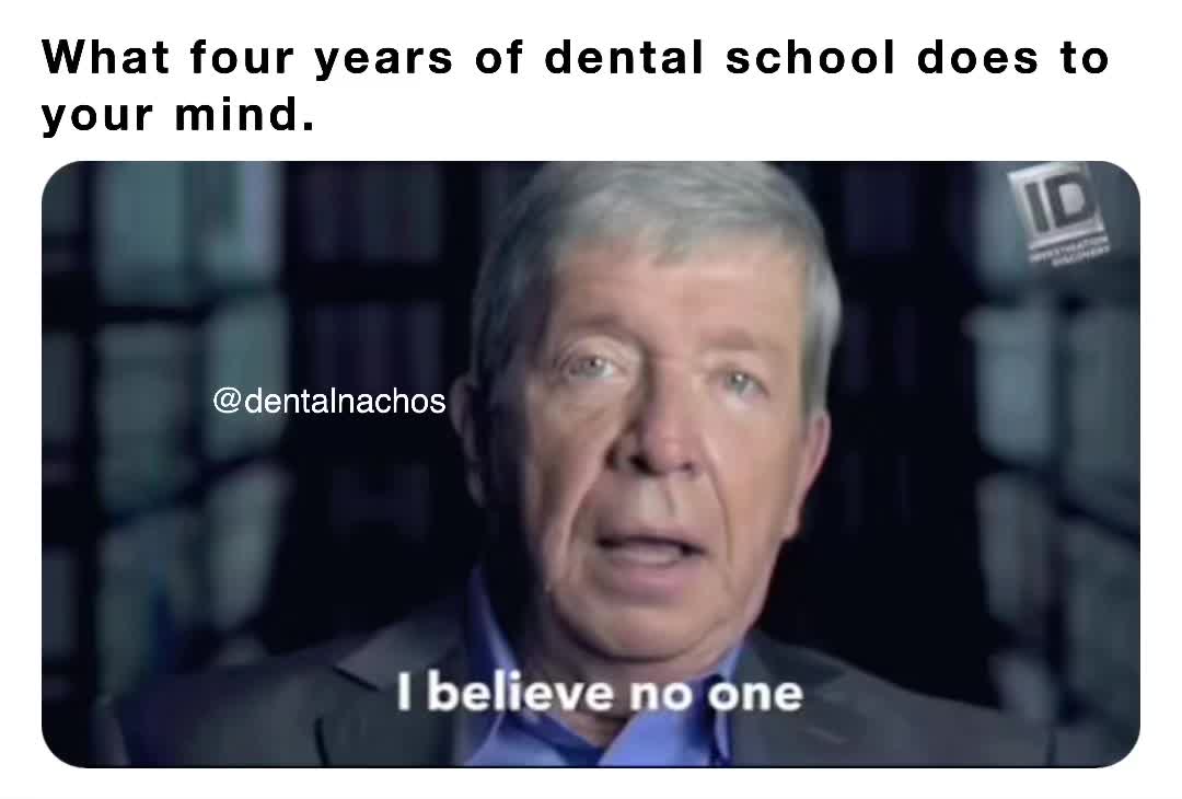 What four years of dental school does to your mind. | @paulgoodmandmd ...