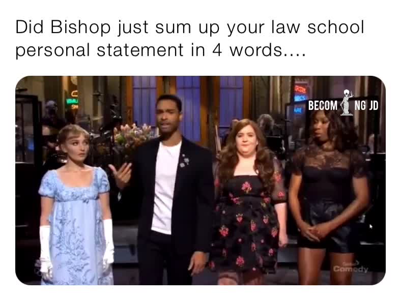 Did Bishop Just Sum Up Your Law School Personal Statement In 4 Words did-bishop-just-sum-up-your-law-school-personal-statement-in-4-words