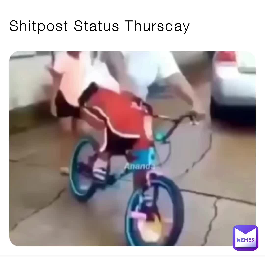 Shitpost Status Thursday | @Shit_Ass | Memes