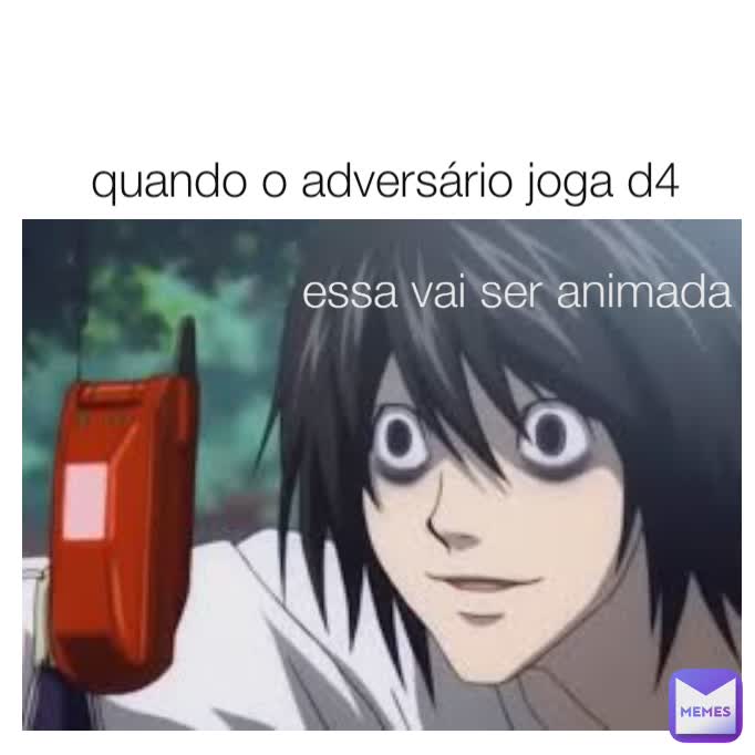 quando o adversário joga d4 ESSA PARTIDA VAI SER ANIMADA! essa vai ser ...