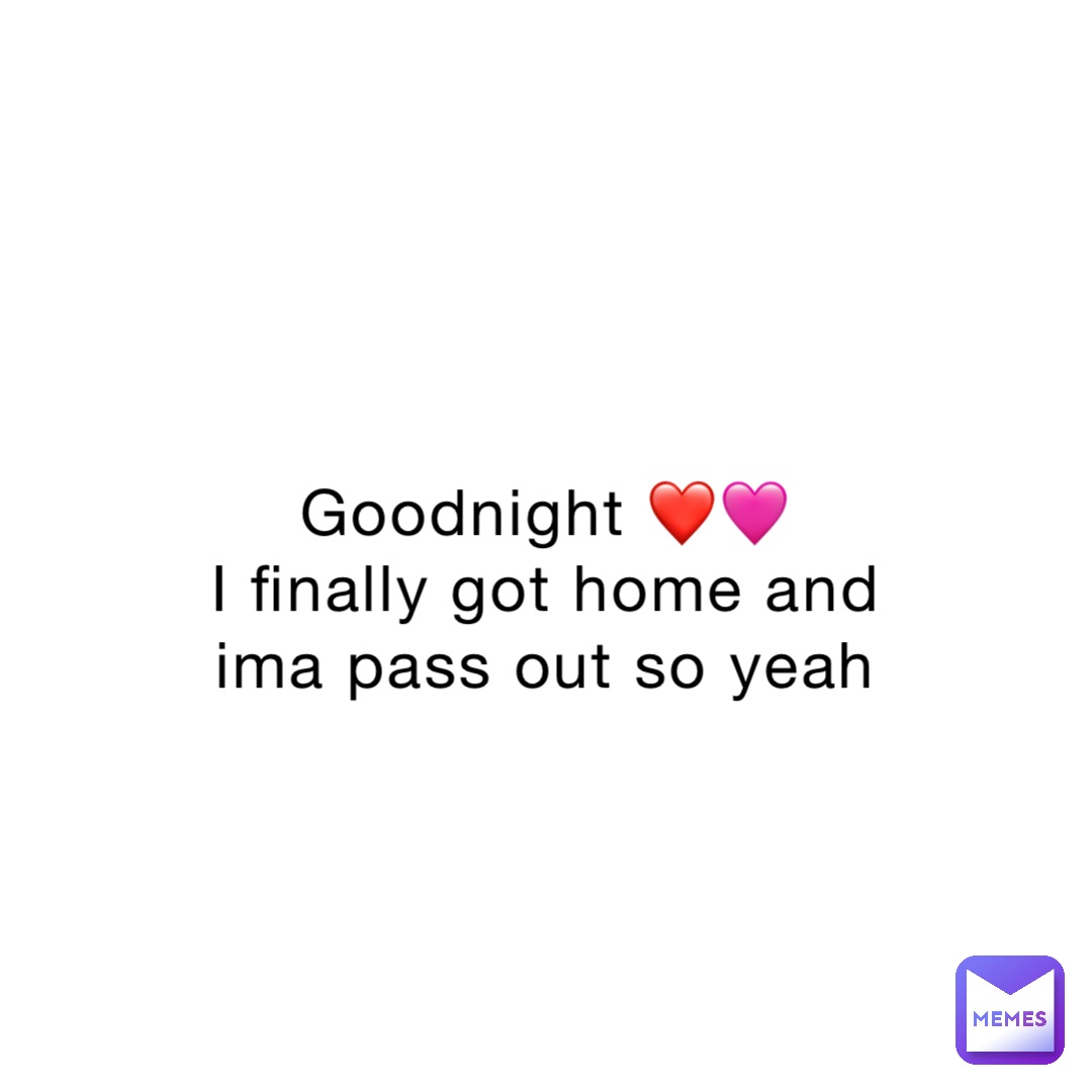Goodnight ️🩷 I finally got home and ima pass out so yeah | @Histoire_d ...