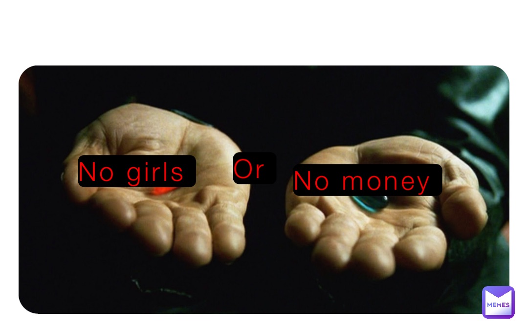 No Girls No Money Or Kirbyknife Memes
