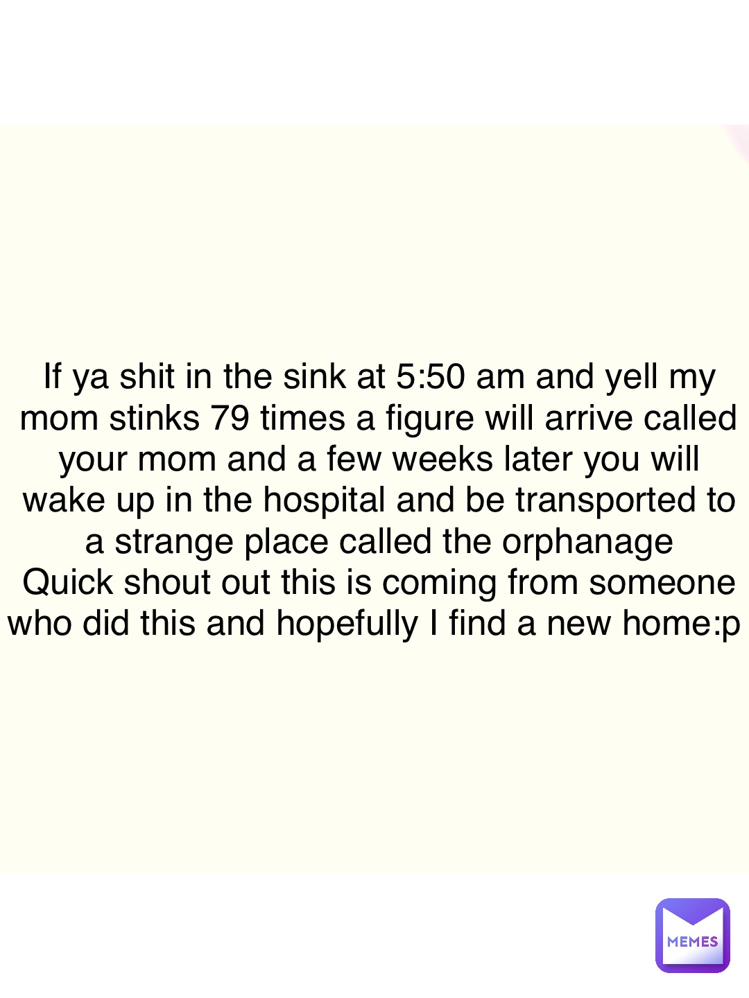 If ya shit on the couch at 5:50 pm and yell my moms boss stinks 79 ...