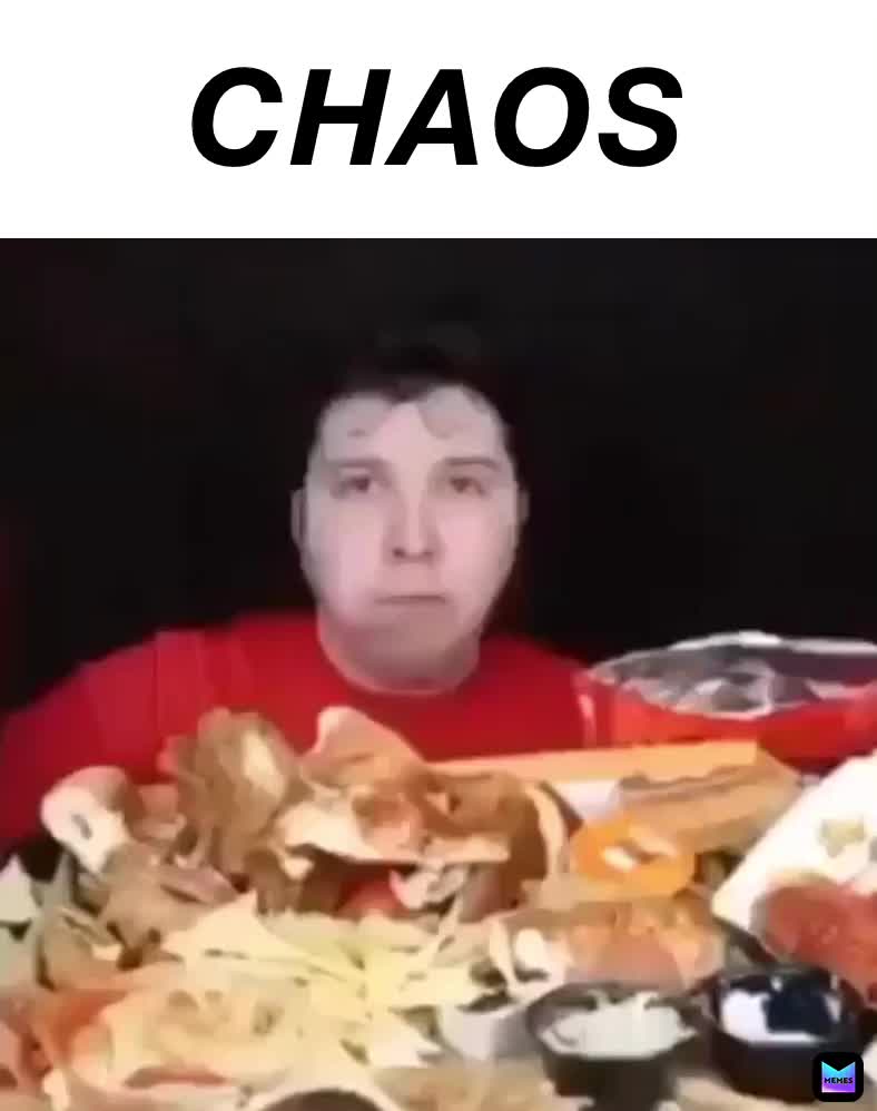 CHAOS | @zwbhb6esd4 | Memes