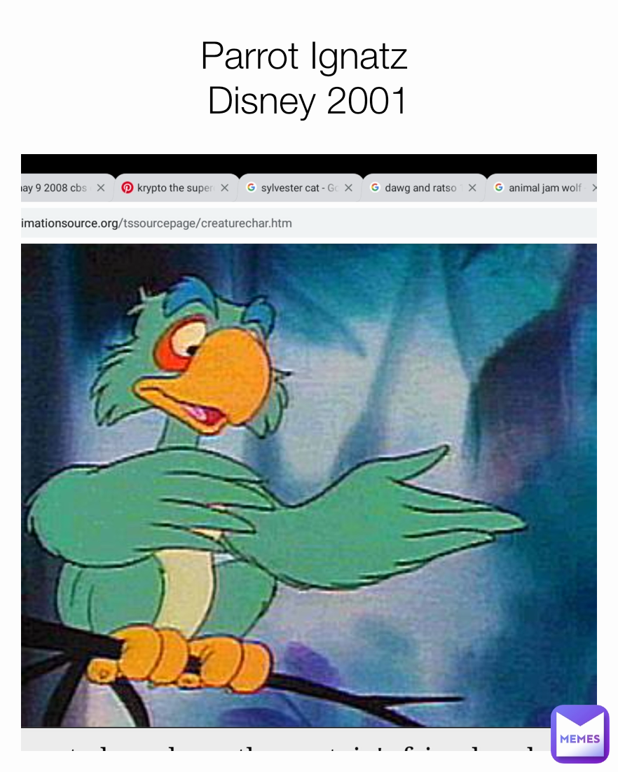 Parrot Ignatz Disney 2001 | @TylerB2003 | Memes