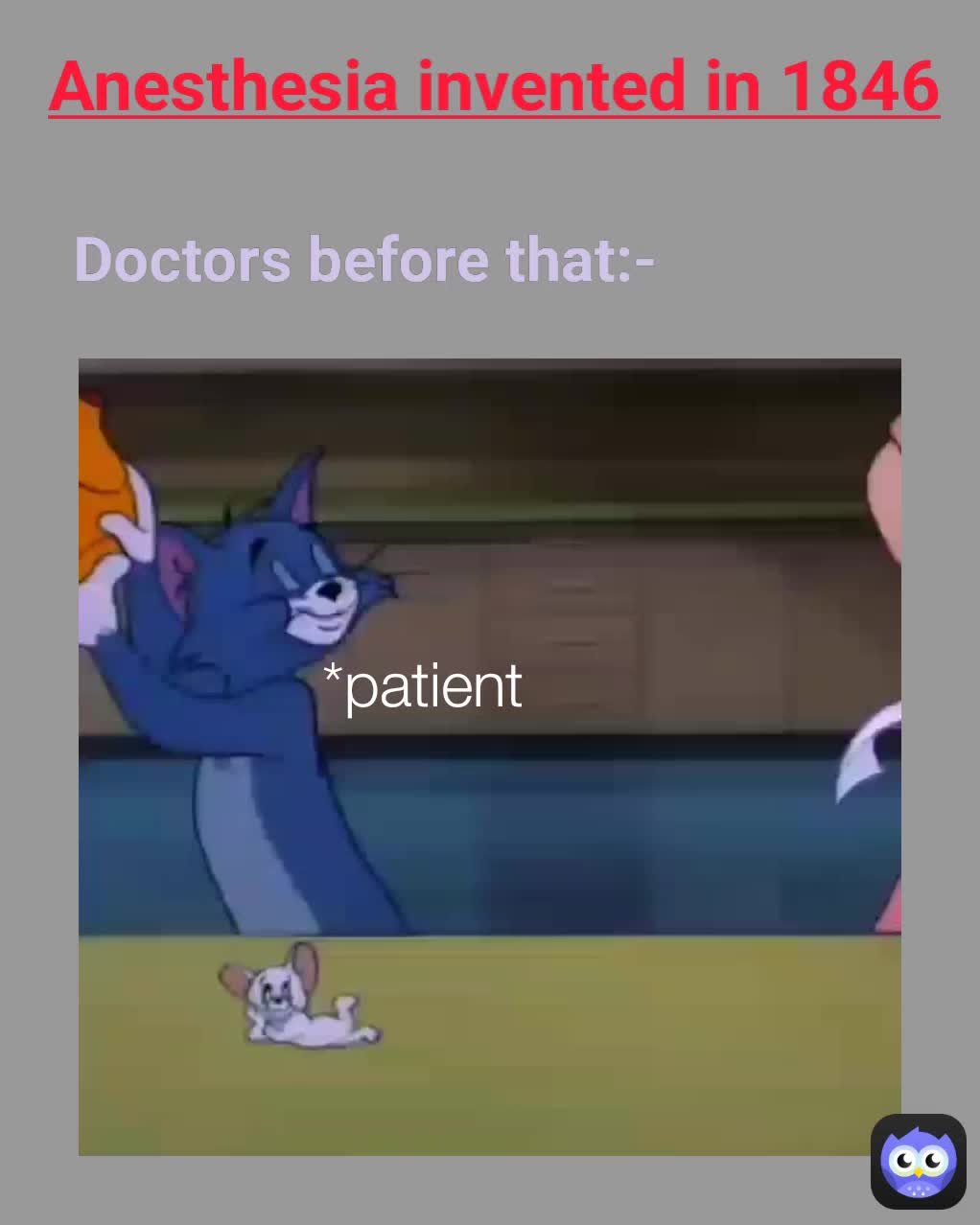 *patient Anesthesia invented in 1846 Doctors before that ...