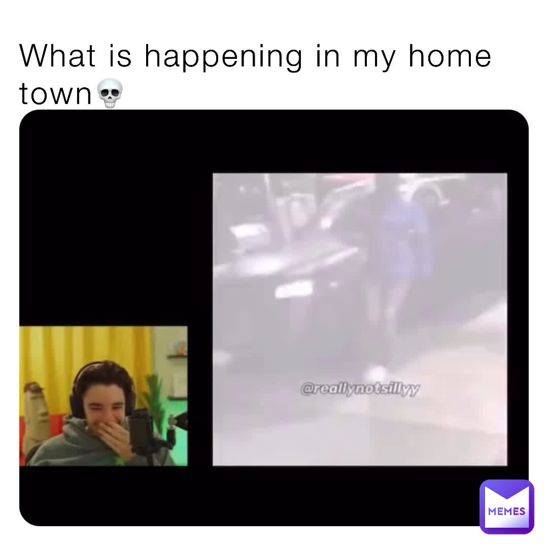 What is happening in my home town💀 | @Staycloudy | Memes