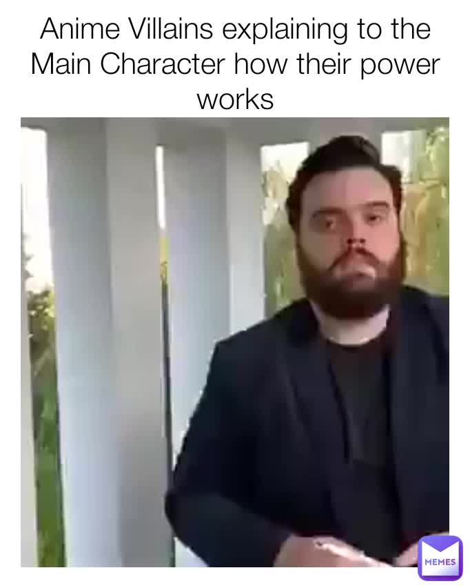 Anime Villains explaining to the Main Character how their power works ...