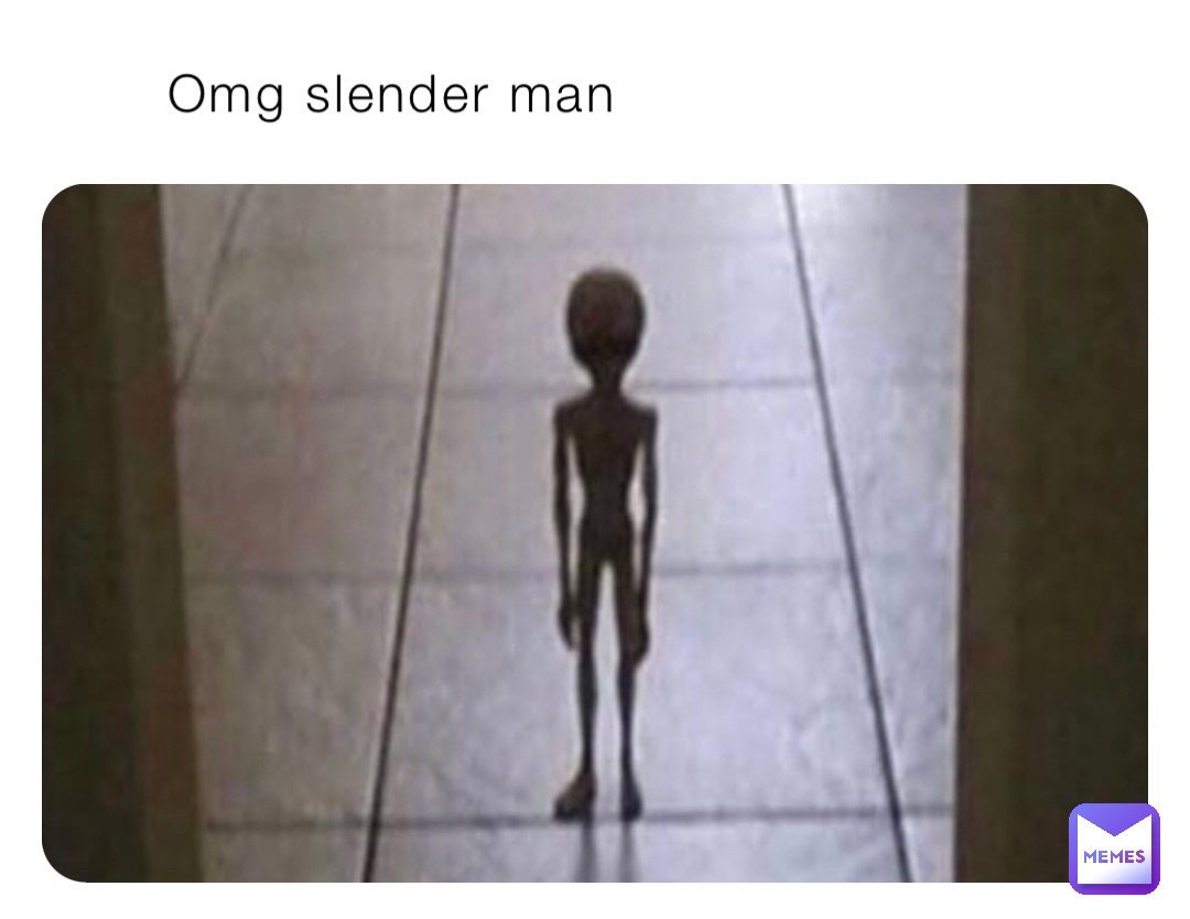 Omg slender man | @hecker_the_cat | Memes