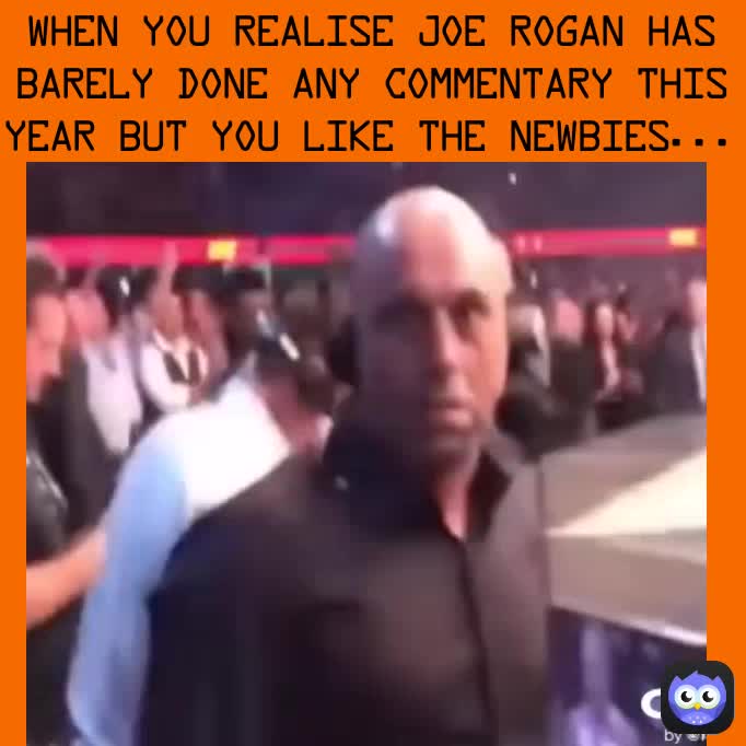 When you realise Joe Rogan has barely done any commentary this year but ...