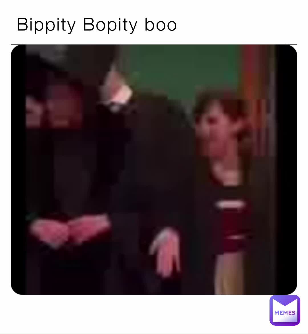 Bippity Bopity boo | @toxin081 | Memes