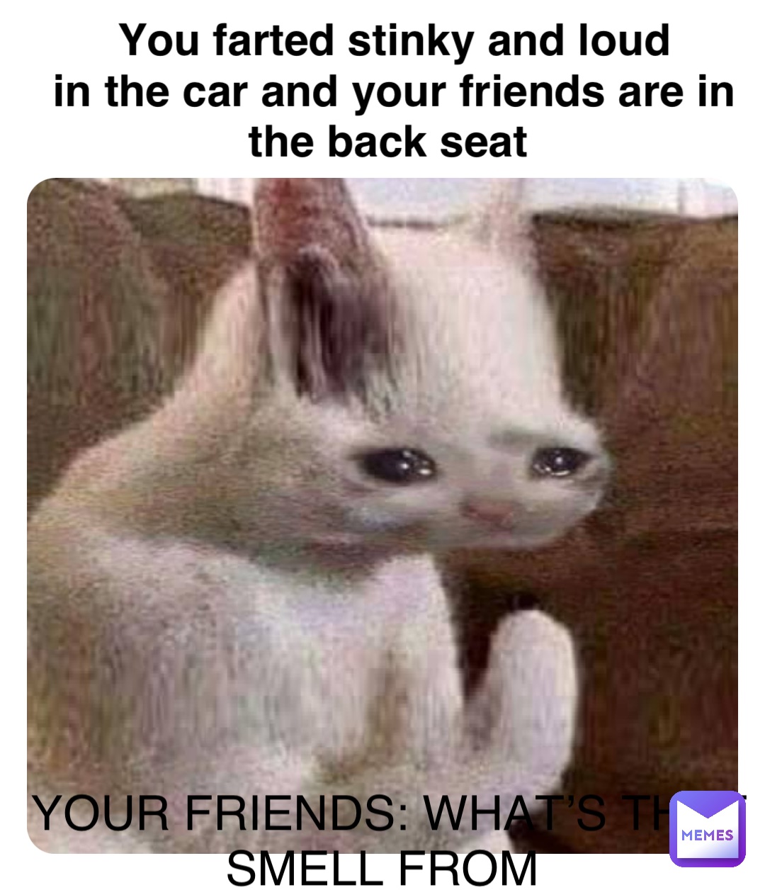 Double tap to edit You farted stinky and loud in the car and your ...