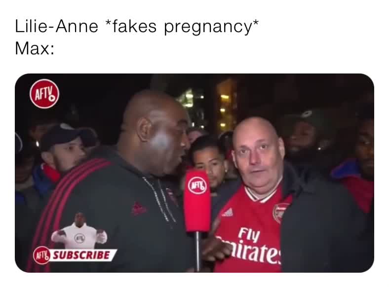 Lilie-Anne *fakes pregnancy* Max: | @mrisle | Memes