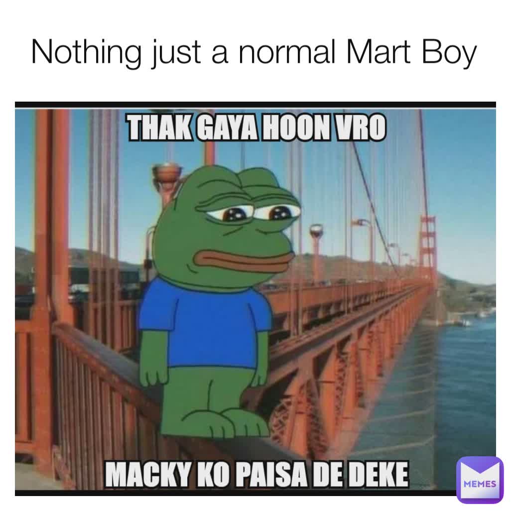 Nothing just a normal Mart Boy | @arnav06 | Memes