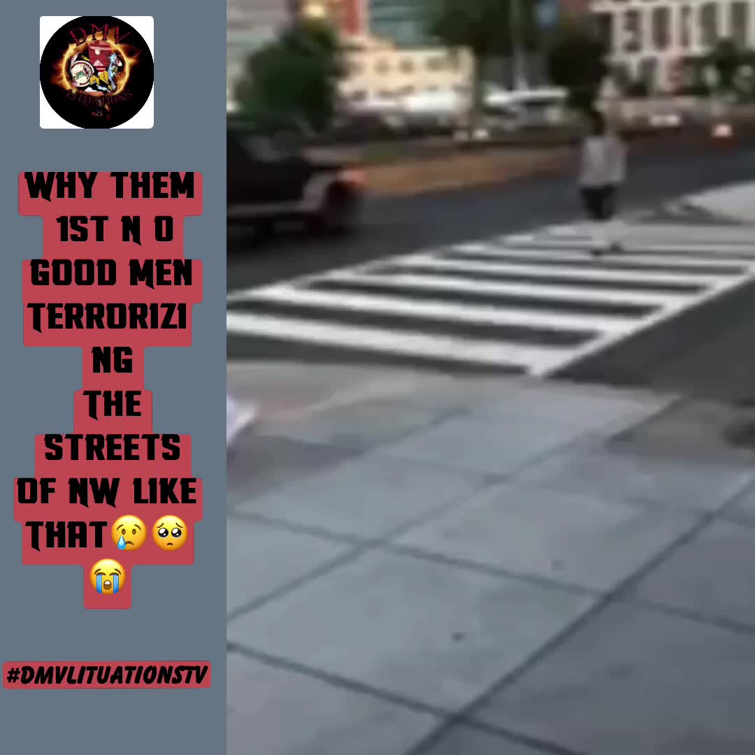 Why them 1st N 0 Good Men Terrorizing The Streets Of NW Like That😢🥺😭 # ...