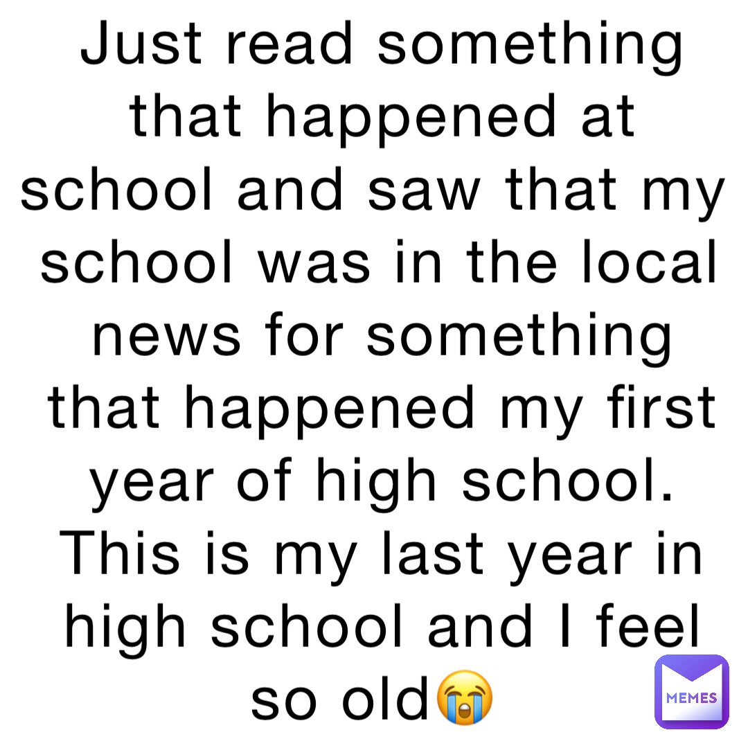 Just Read Something That Happened At School And Saw That My School Was 