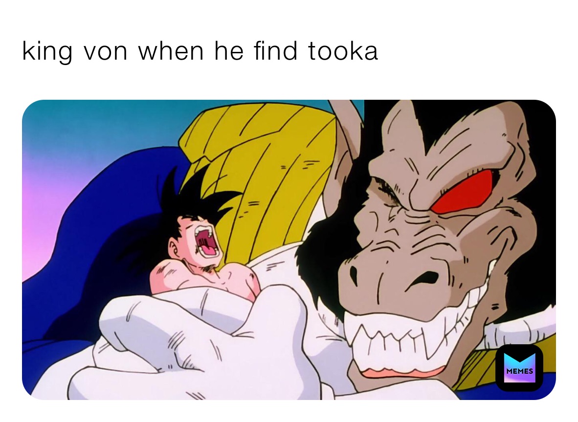 king von when he find tooka | @firstgear75 | Memes