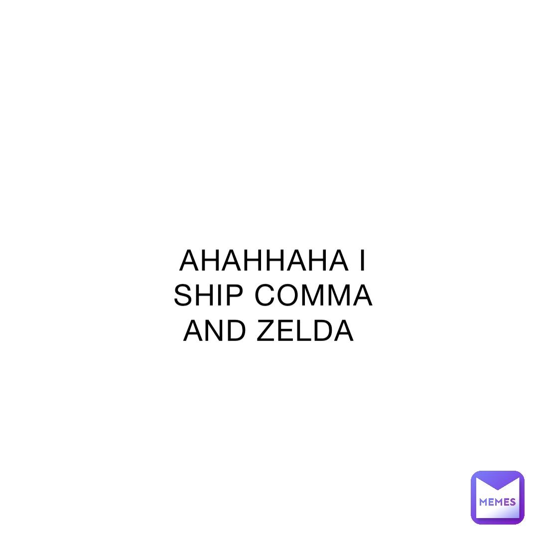 AHAHHAHA I SHIP COMMA AND ZELDA | @NoOneInParticular | Memes