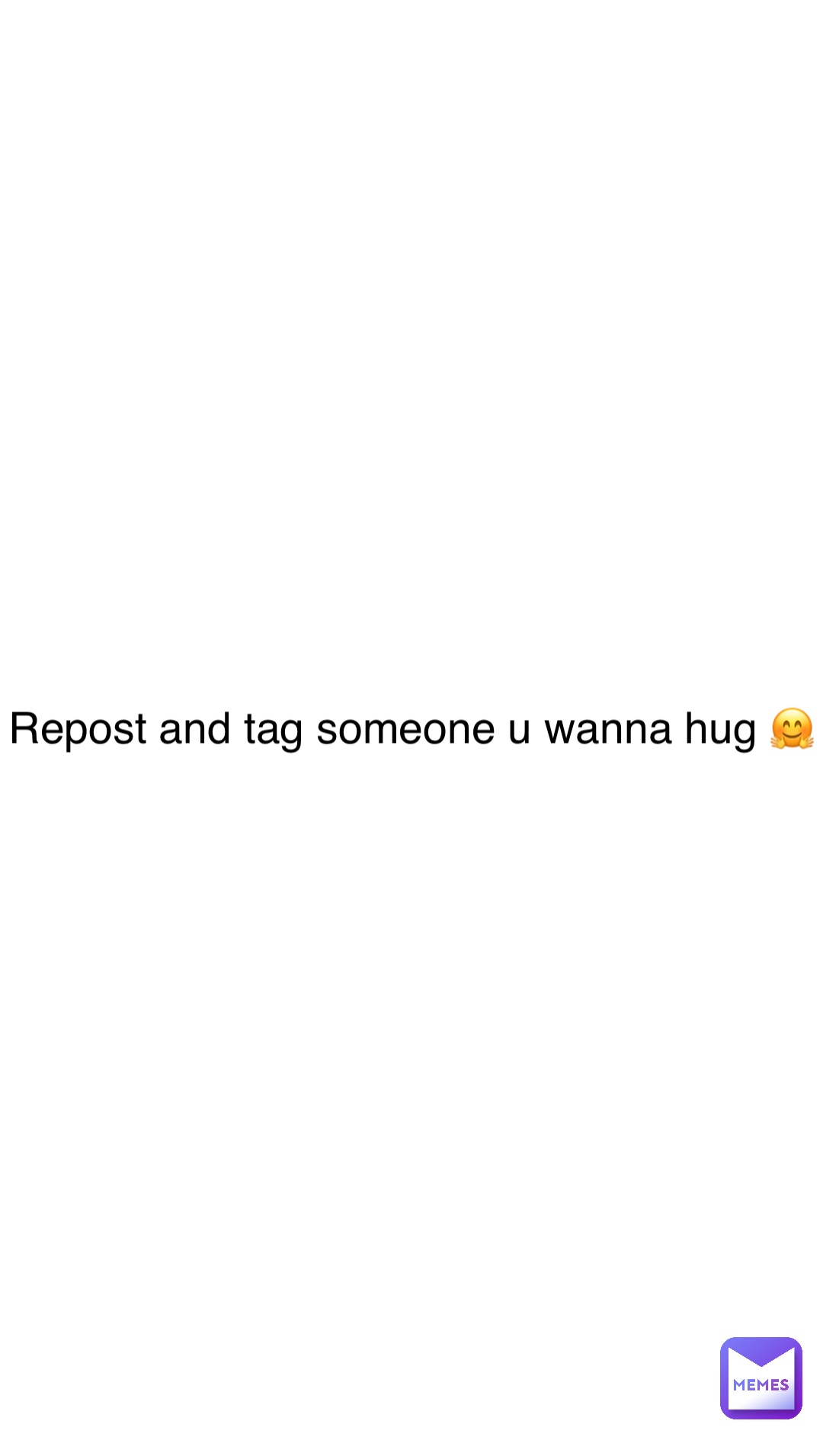 Repost and tag someone u wanna hug 🤗 | @NoOneInParticular | Memes