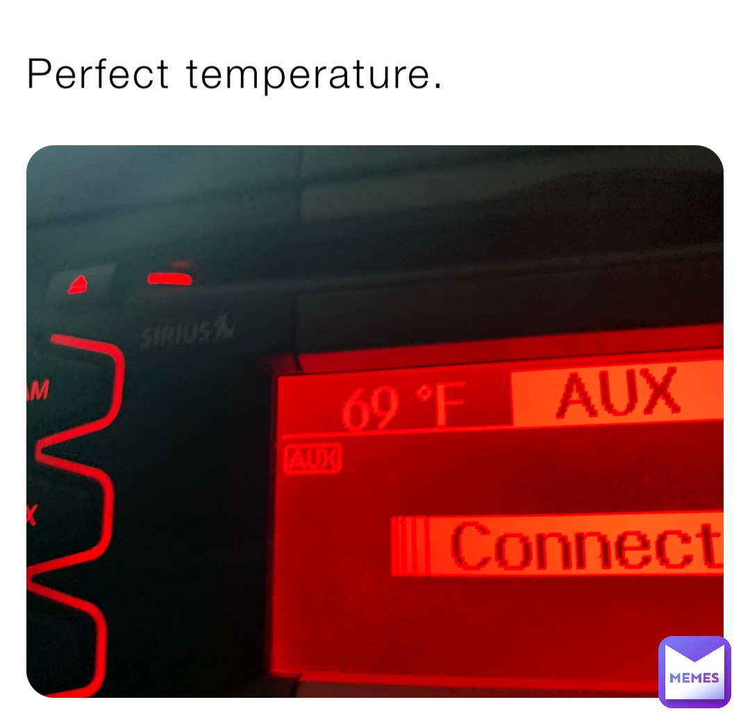 Perfect temperature. | @Whizzyyyyy | Memes