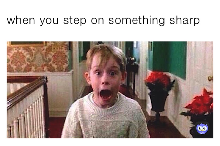 when you step on something sharp | @allstar99 | Memes