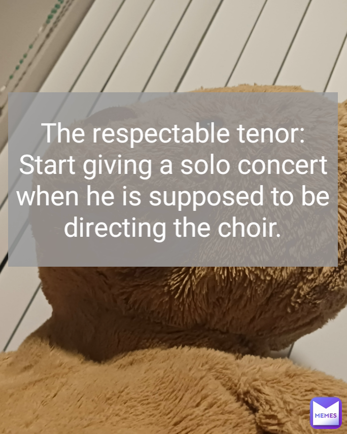 The respectable tenor: Start giving a solo concert when he is supposed ...