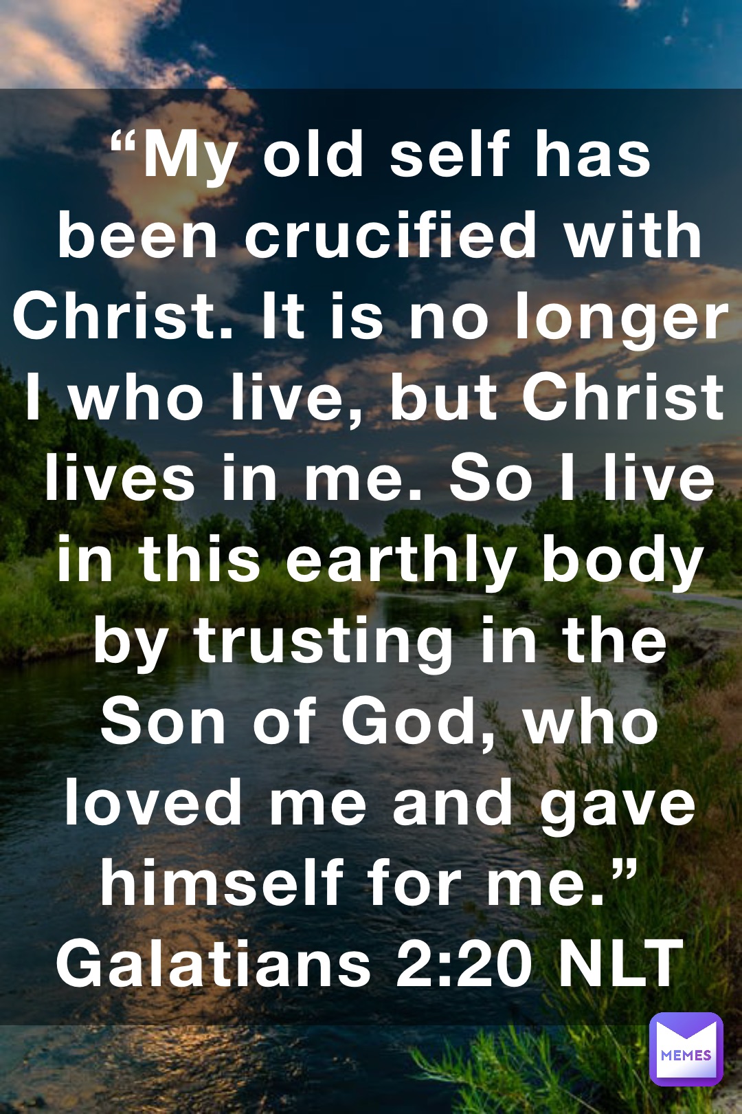 “My old self has been crucified with Christ. It is no longer I who live ...