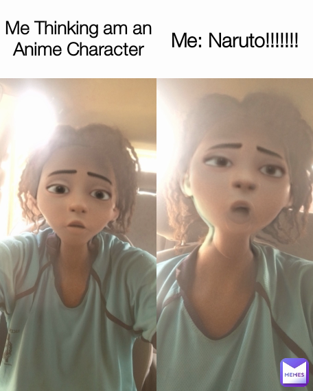 Me Thinking am an Anime Character Me: Naruto!!!!!!! | @Gheniealfa | Memes