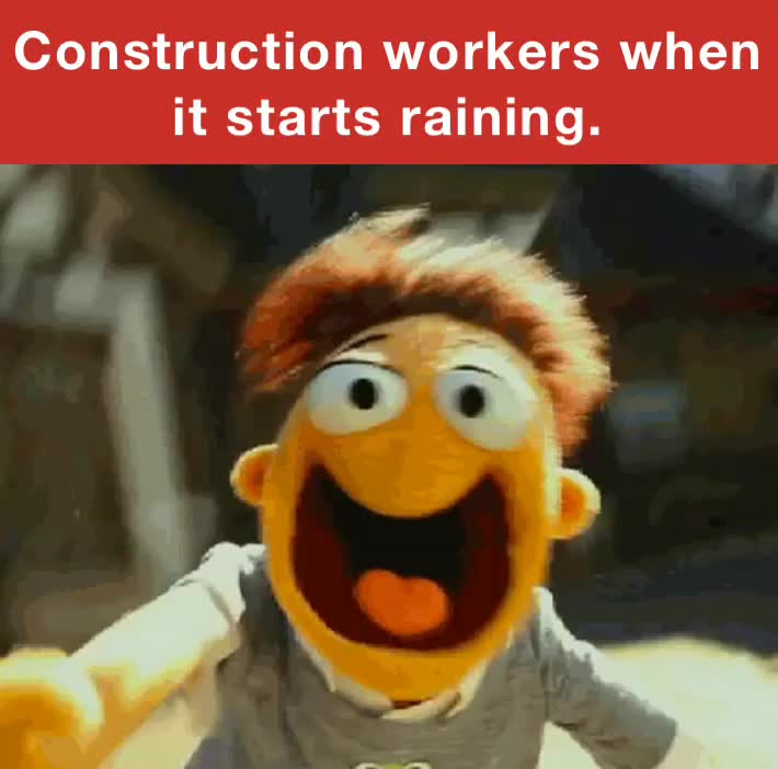 Construction workers when it starts raining. | @lado12345 | Memes