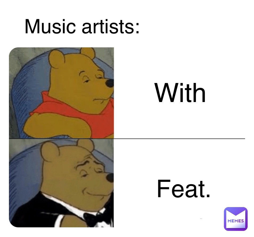 With Feat Music Artists thequenciest Memes