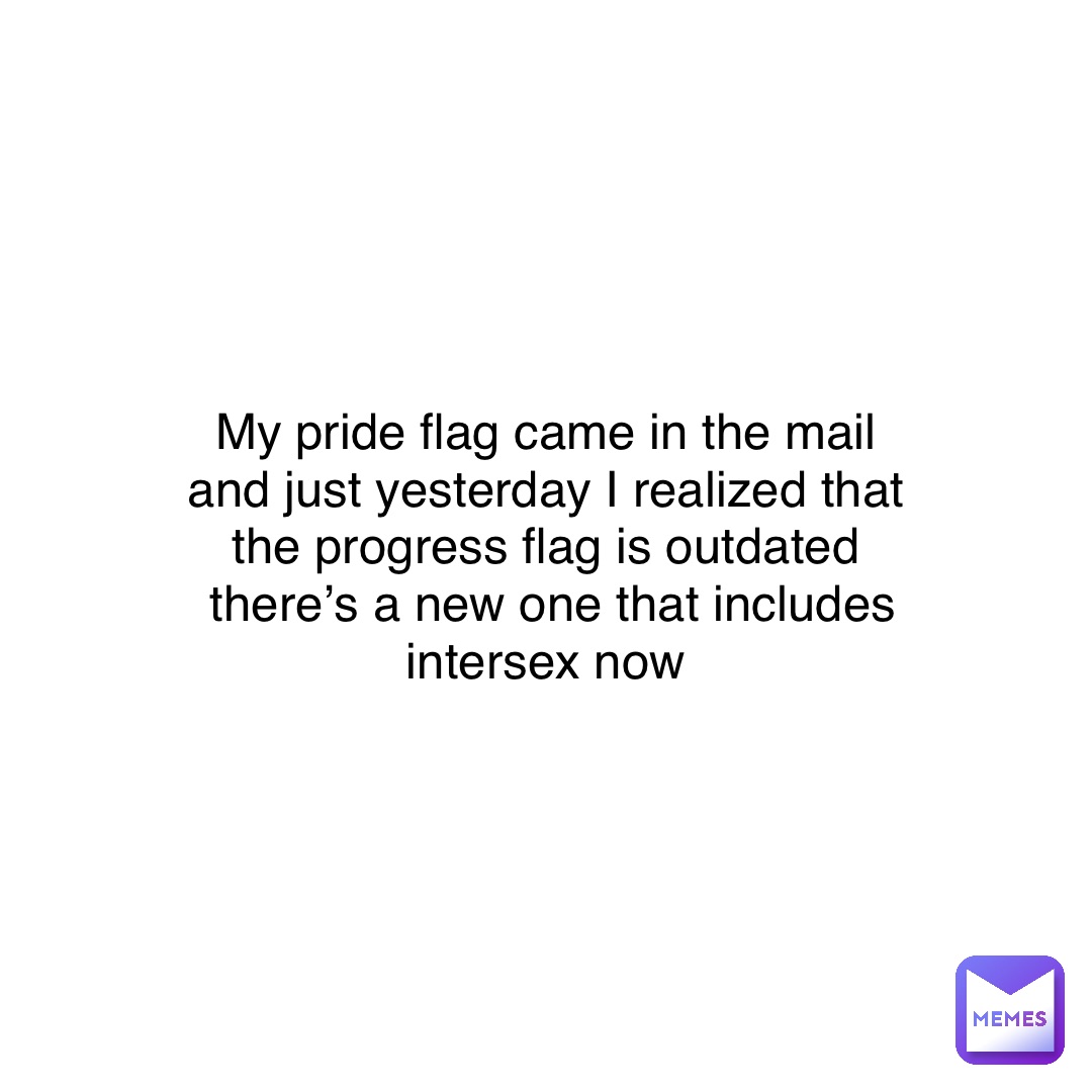 My pride flag came in the mail and just yesterday I realized that the ...