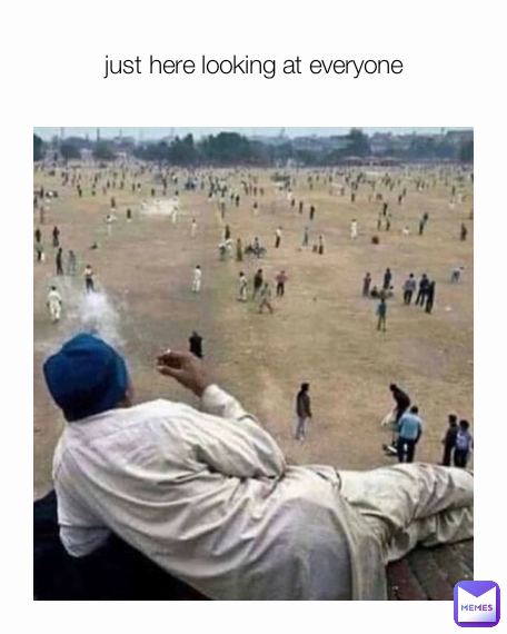 just here looking at everyone | @Janeweston | Memes