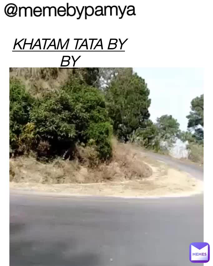 KHATAM TATA BY BY @memebypamya | @memebypamya | Memes