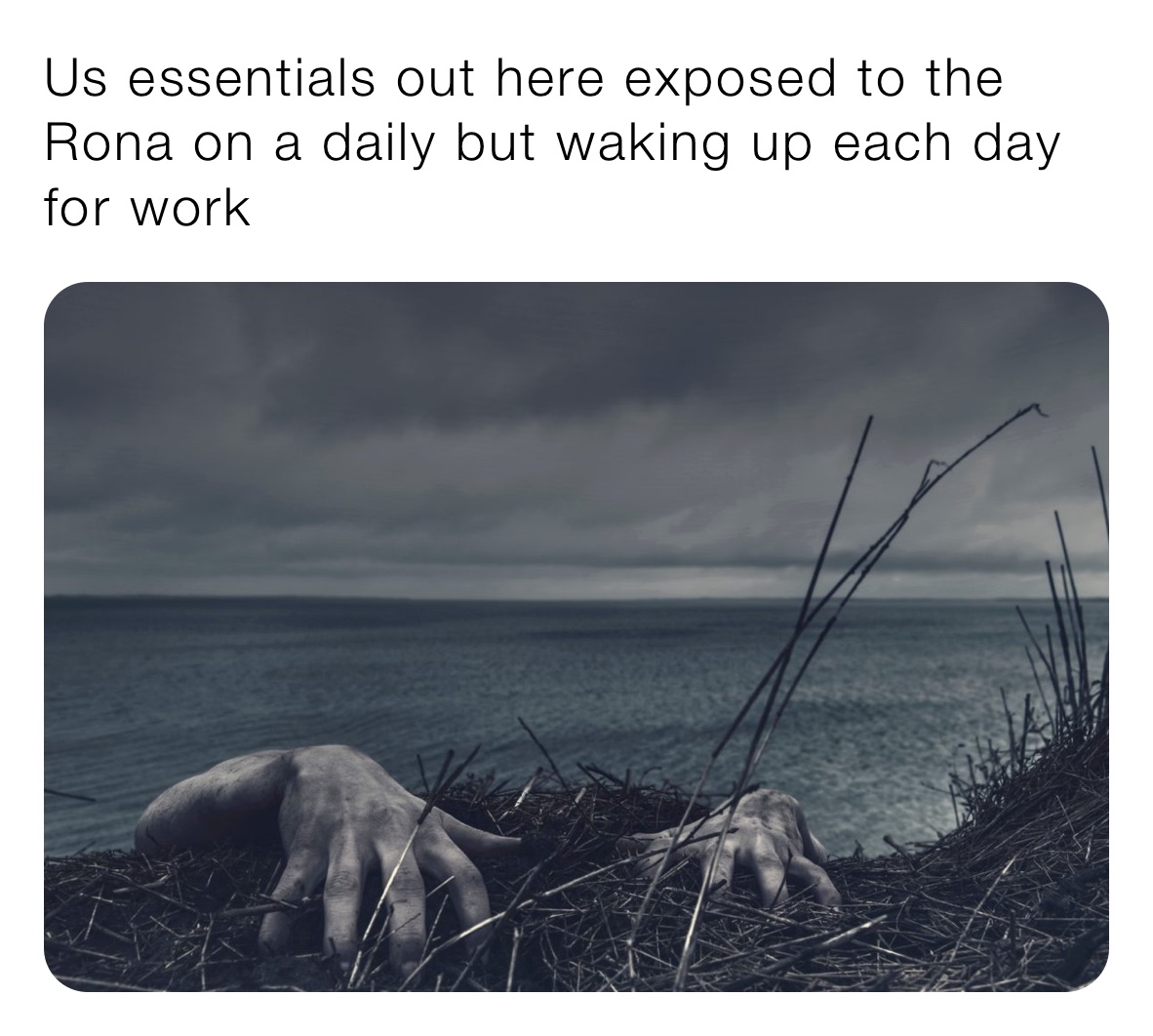 Us essentials out here exposed to the Rona on a daily but waking up ...