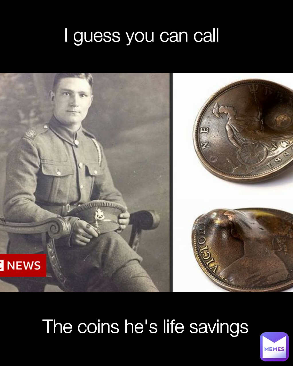 The coins he's life savings I guess you can call | @bl99ding2.0 | Memes