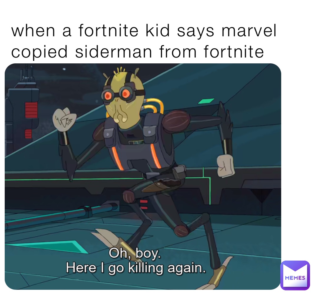 when a fortnite kid says marvel copied siderman from fortnite | @meme ...