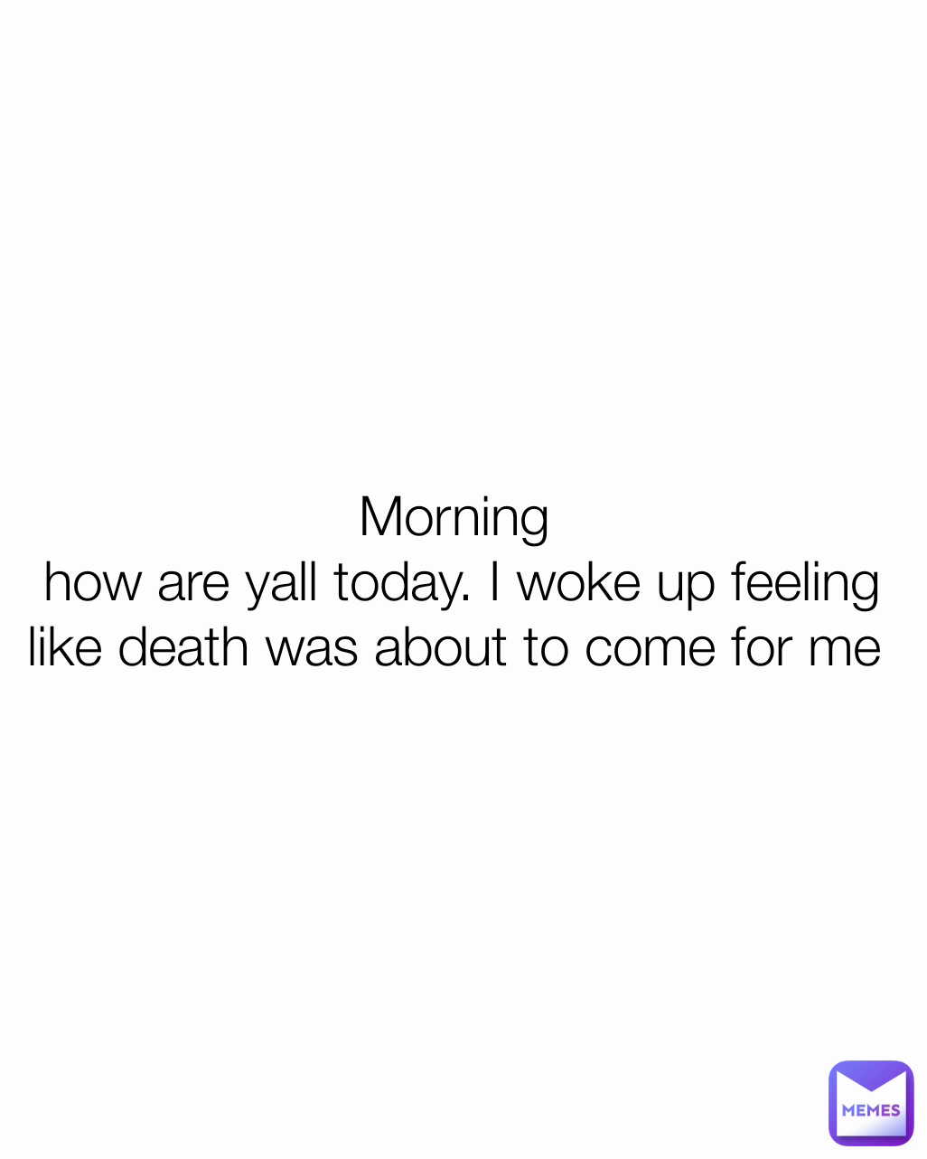 I Feel Like Death Meme