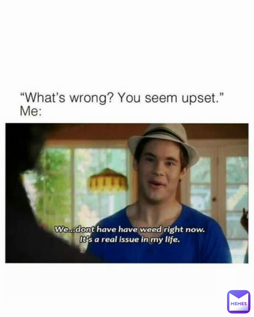 You Seem Upset Meme