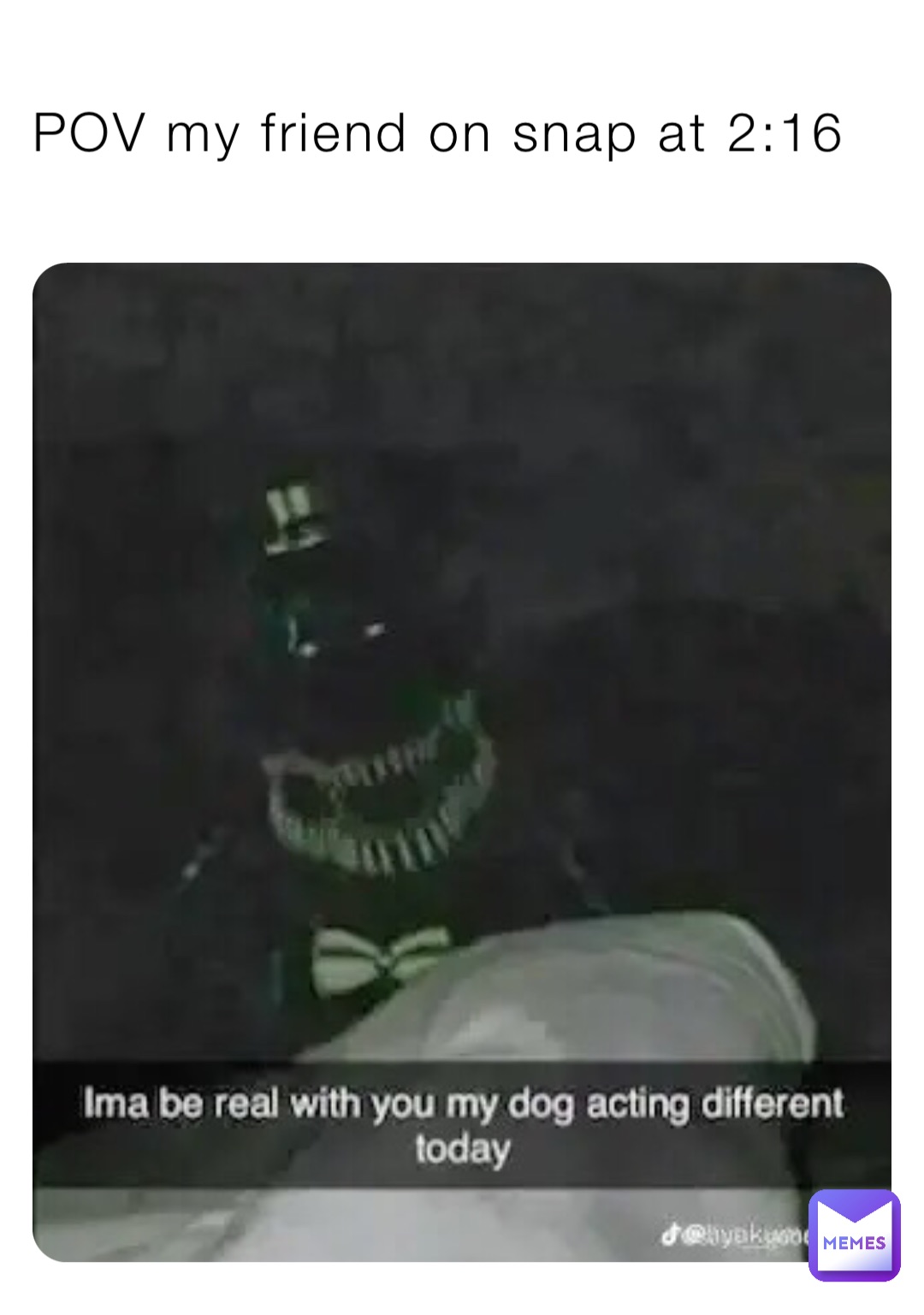 POV my friend on snap at 2:16 | @Josiahpr0_v | Memes