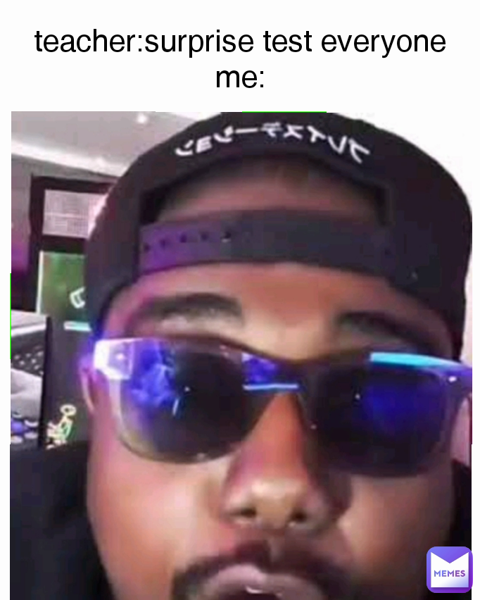 teacher:surprise test everyone me: | @maria_jacksonheehee | Memes